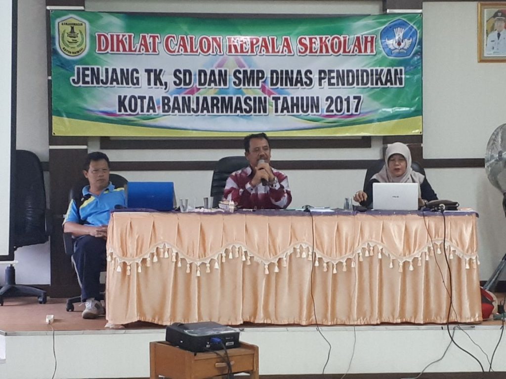 Diklat Calon Kepala Sekolah Jenjang TK, SD dan SMP Dinas Pendidikan Kota Banjarmasin Tahun 2017 ...